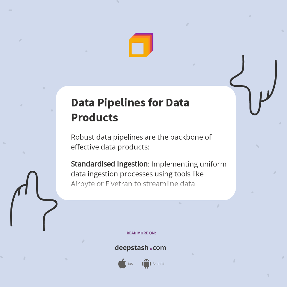 Data Pipelines for Data Products - Deepstash