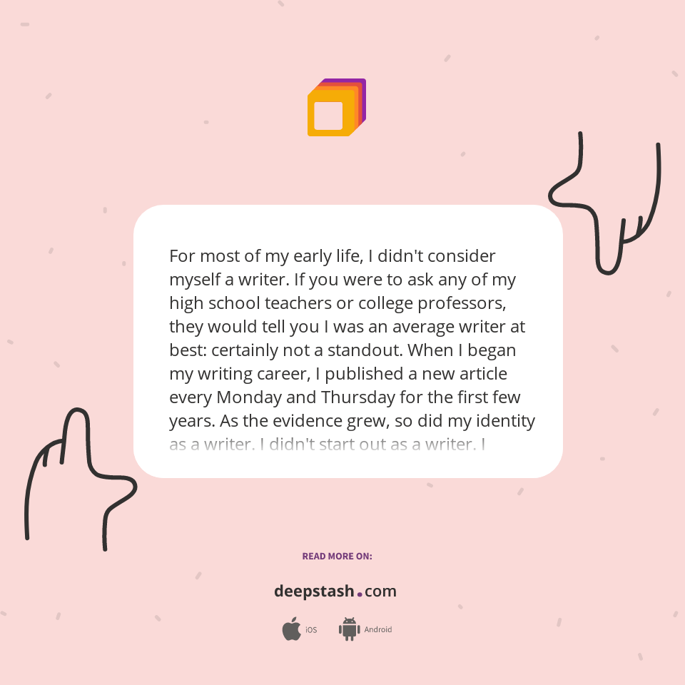 For most of my early life, I didn't consider... - Deepstash