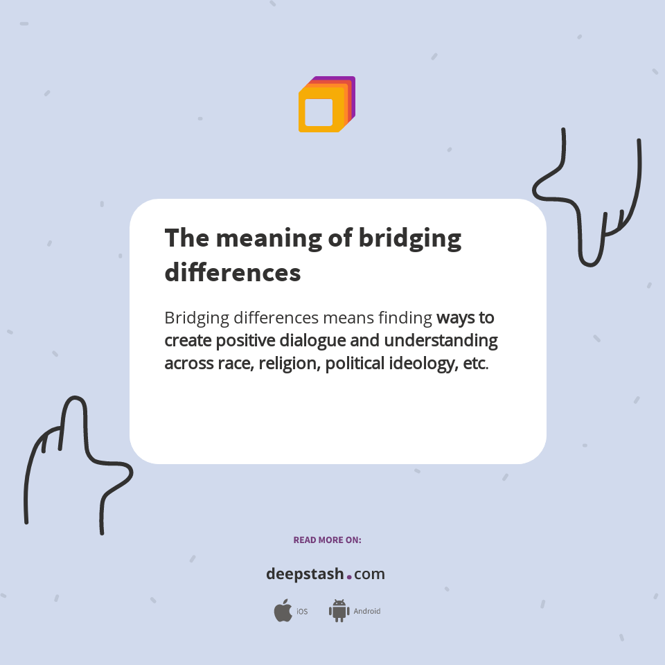 The meaning of bridging differences - Deepstash