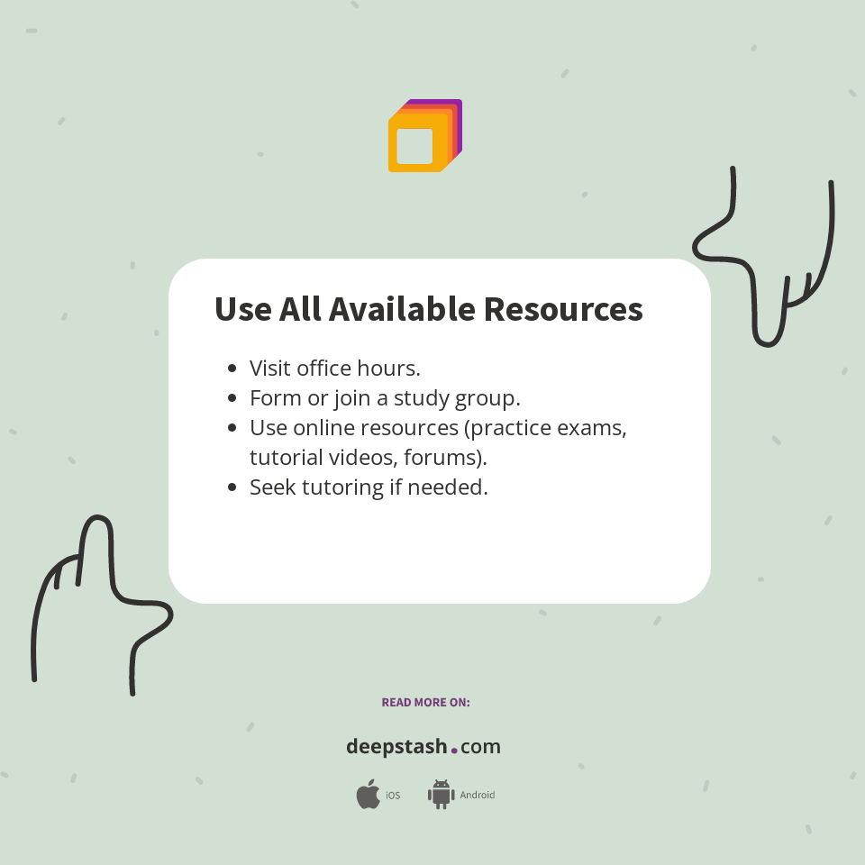 Use All Available Resources - Deepstash