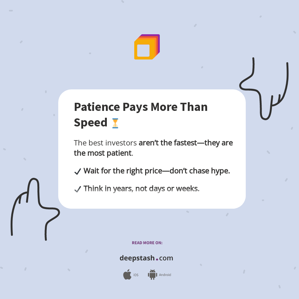 Patience Pays More Than Speed ⏳ - Deepstash