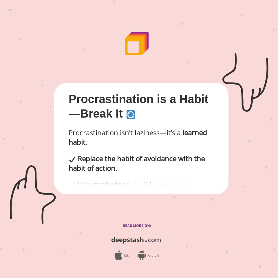 Procrastination is a Habit—Break It 🔄 - Deepstash