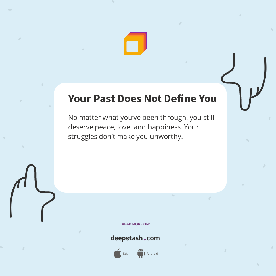 Your Past Does Not Define You - Deepstash