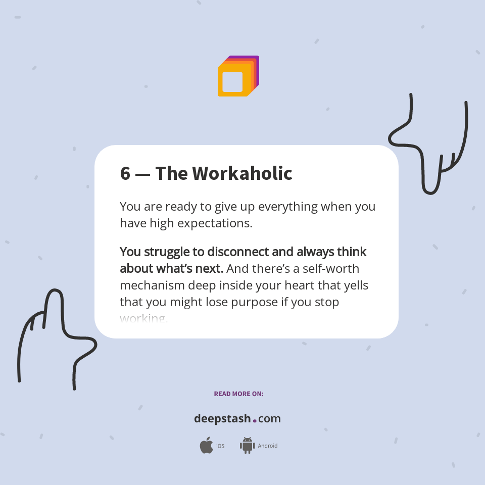 6 — The Workaholic - Deepstash