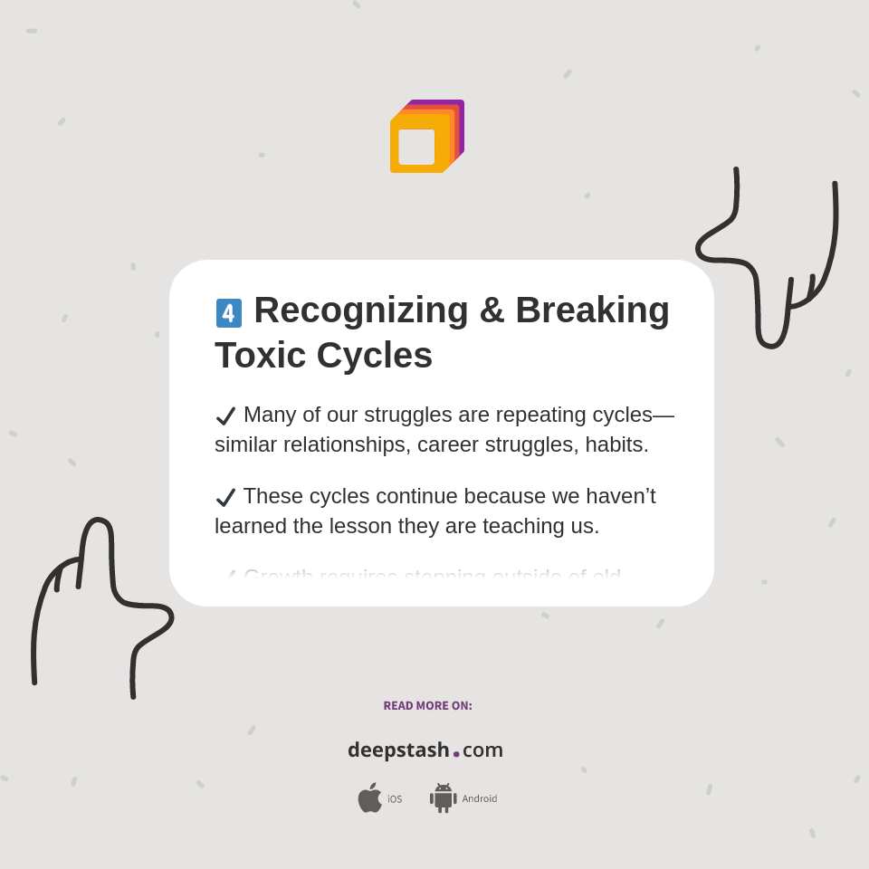 4️⃣ Recognizing & Breaking Toxic Cycles - Deepstash