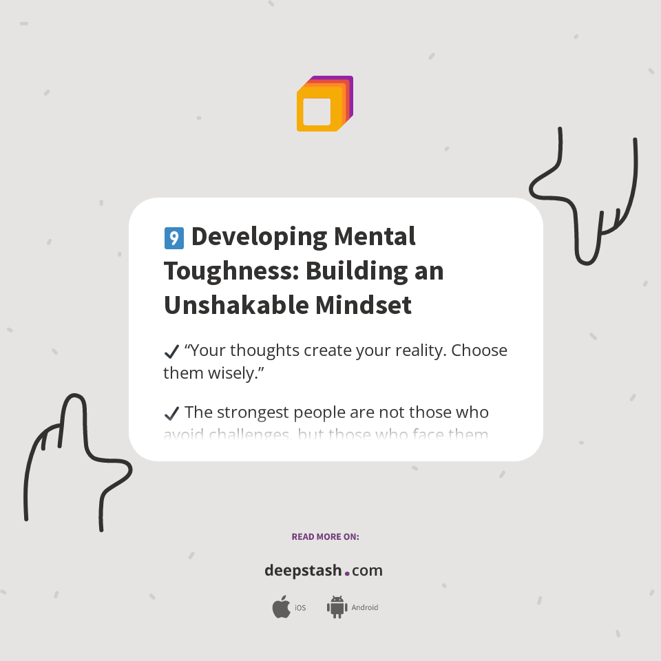 9️⃣ Developing Mental Toughness: Building an Unshakable Mindset - Deepstash
