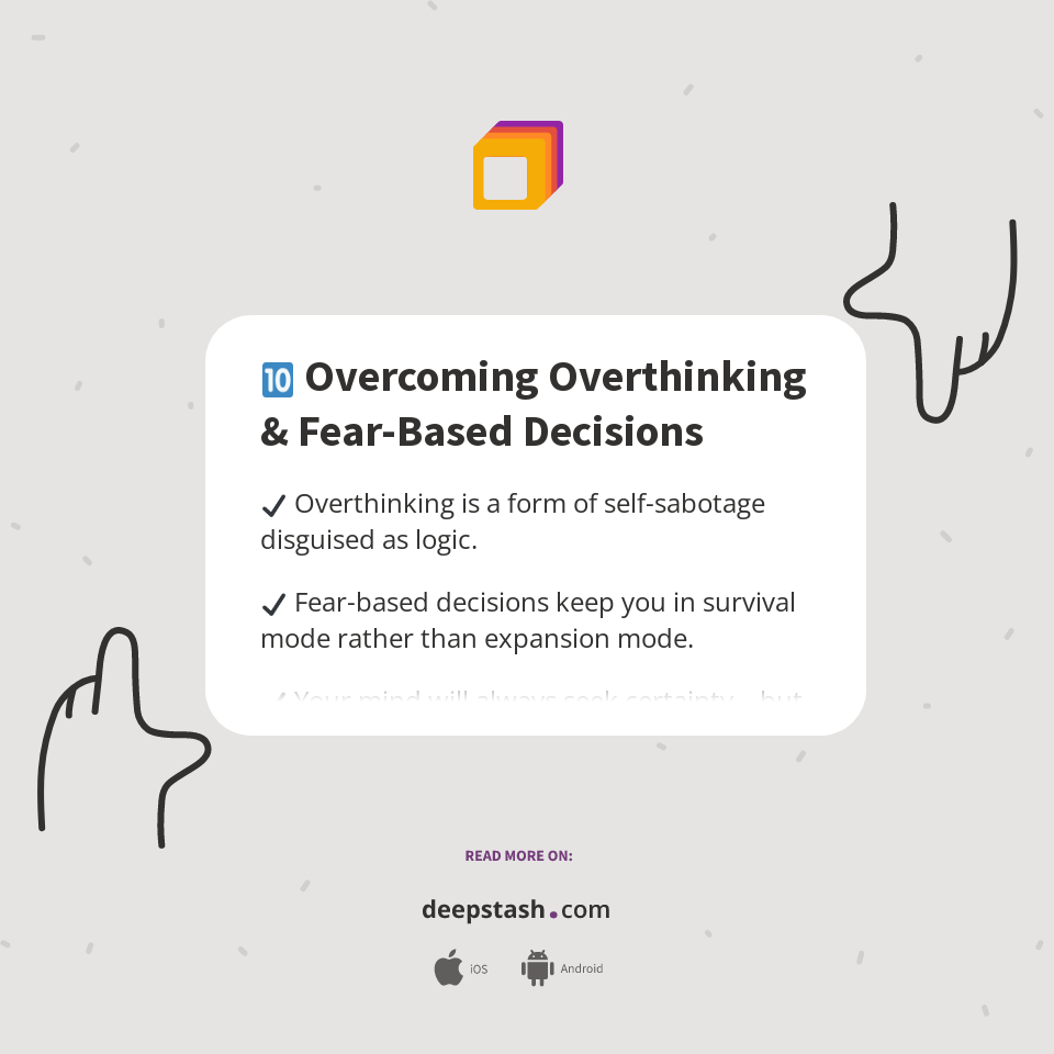 🔟 Overcoming Overthinking & Fear-Based Decisions - Deepstash
