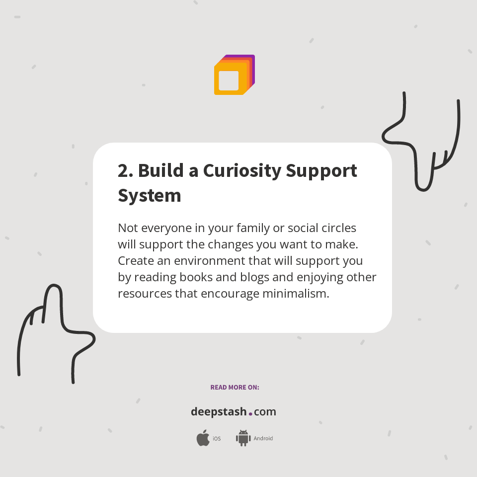 2. Build a Curiosity Support System - Deepstash