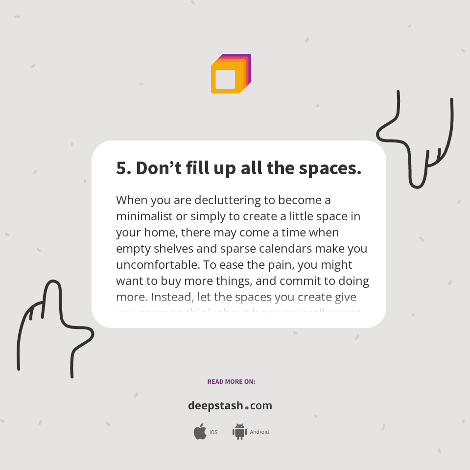 5. Don’t fill up all the spaces. - Deepstash