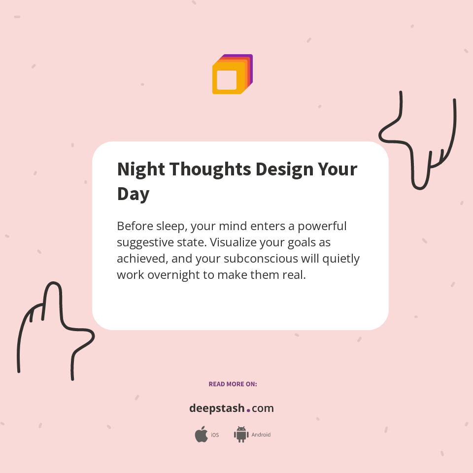 Night Thoughts Design Your Day - Deepstash