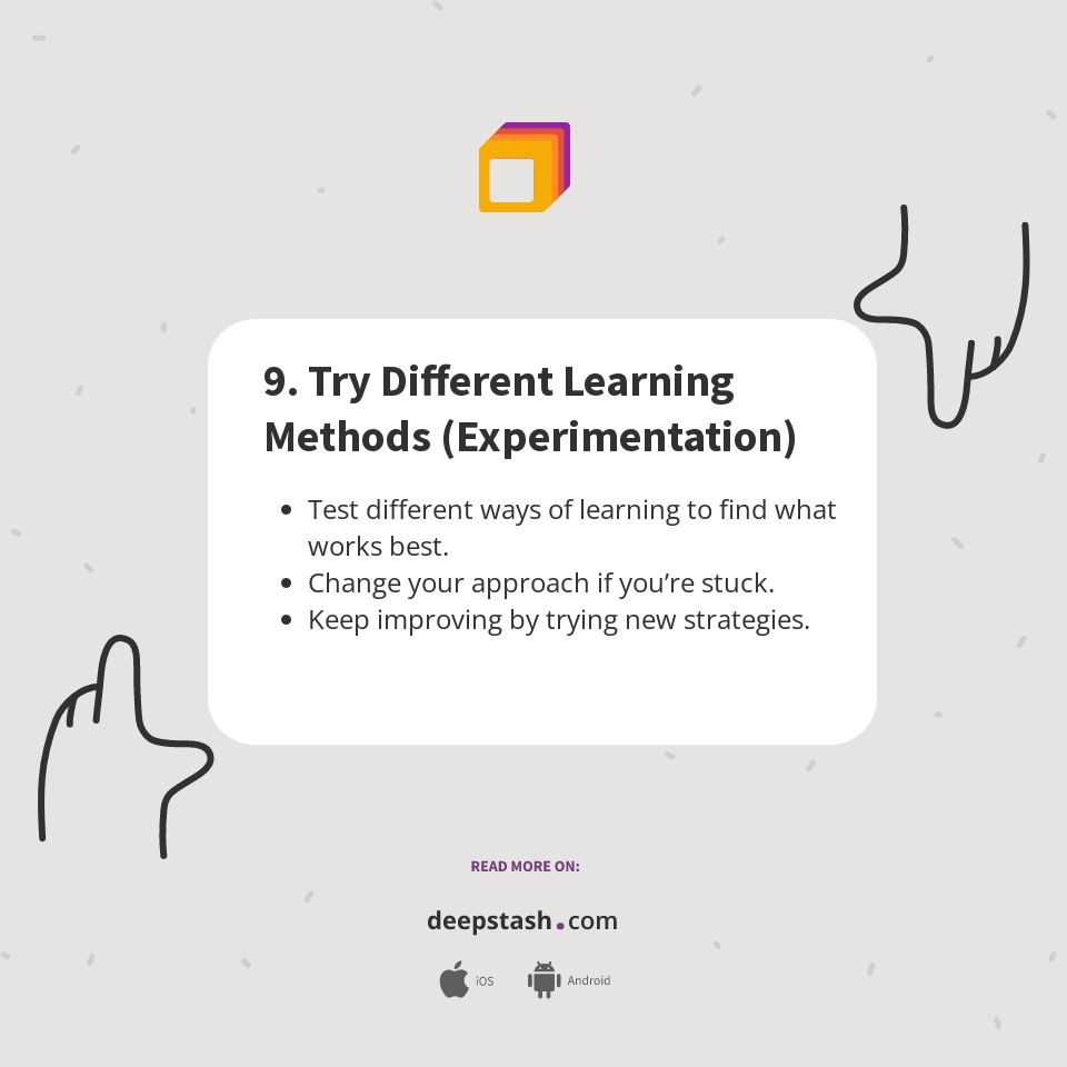 9. Try Different Learning Methods (Experimentation) - Deepstash