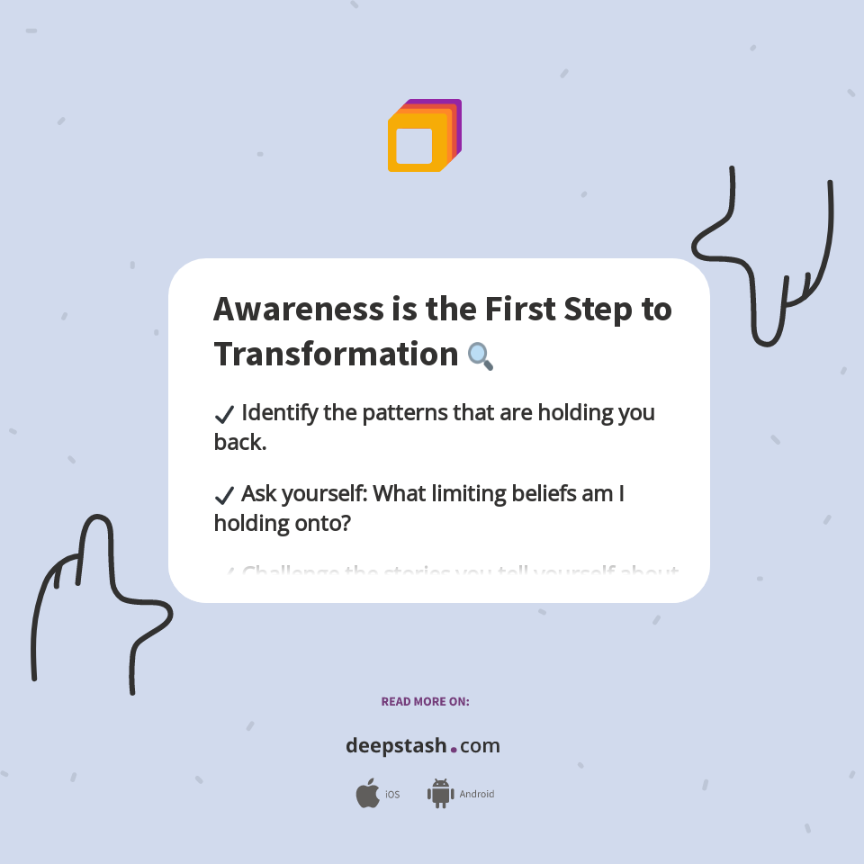 Awareness is the First Step to Transformation 🔍 - Deepstash