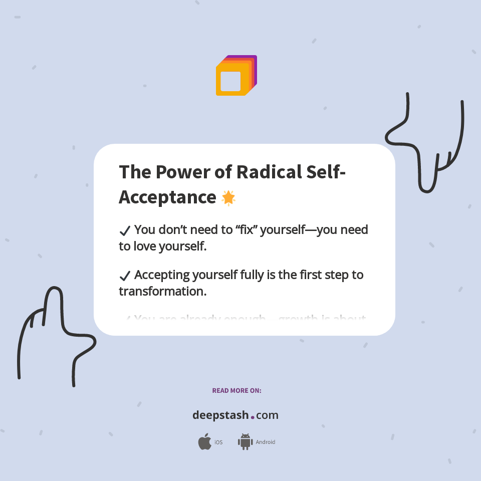 The Power of Radical Self-Acceptance 🌟 - Deepstash