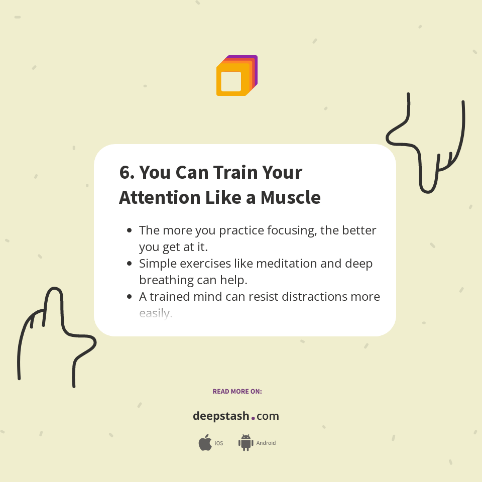 6. You Can Train Your Attention Like a Muscle - Deepstash