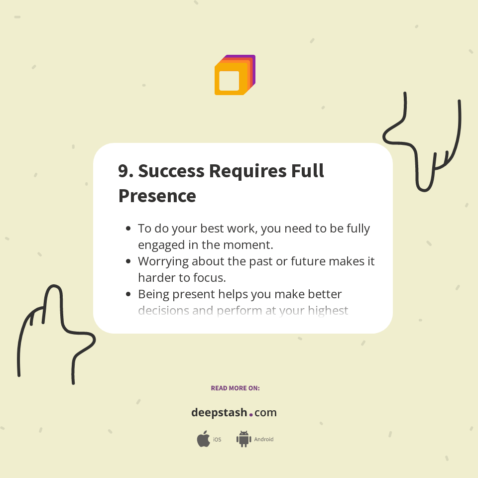 9. Success Requires Full Presence - Deepstash