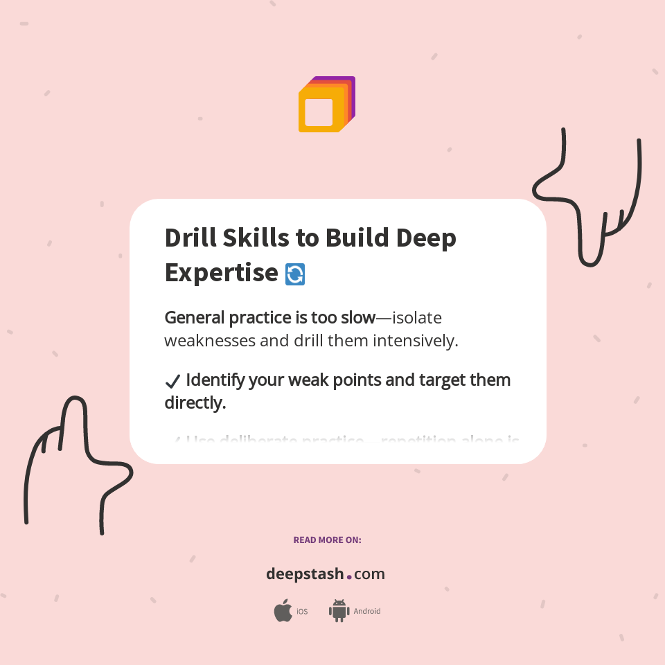 Drill Skills to Build Deep Expertise 🔄 - Deepstash