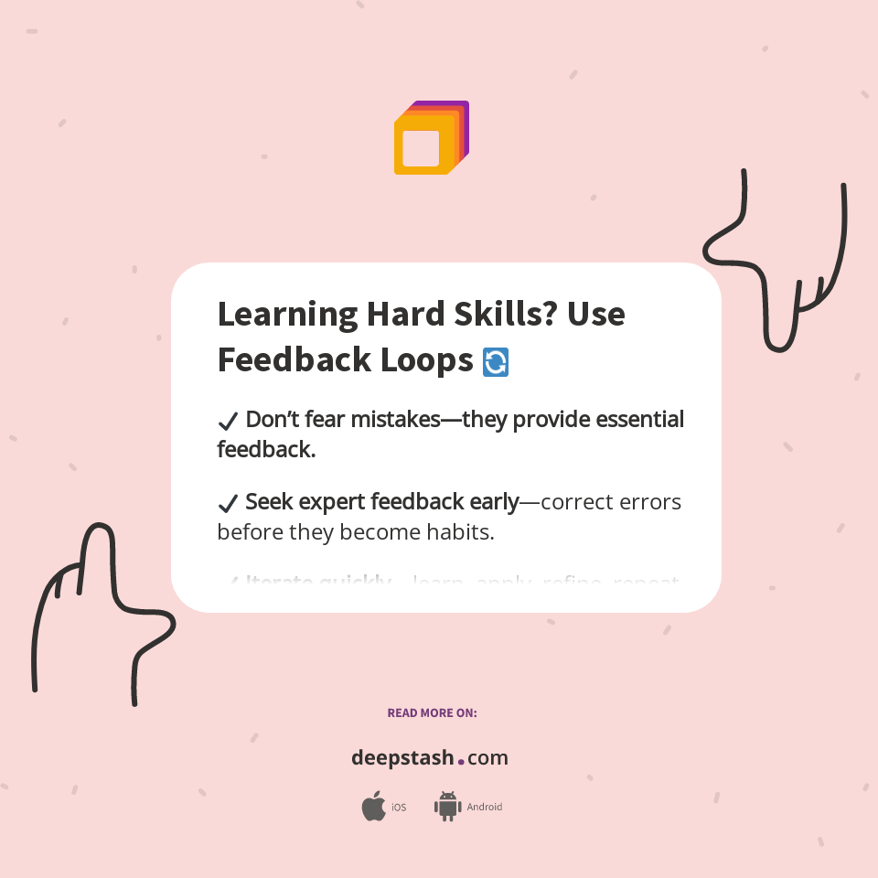 Learning Hard Skills? Use Feedback Loops 🔄 - Deepstash
