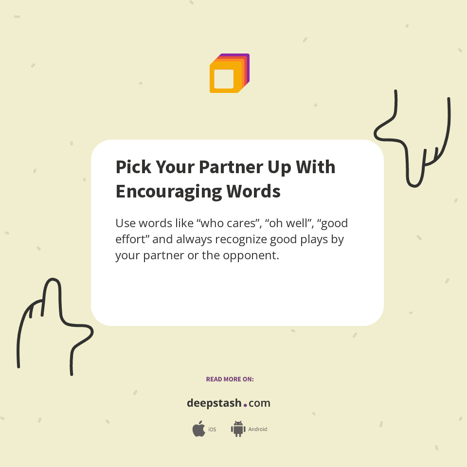 Pick Your Partner Up With Encouraging Words - Deepstash