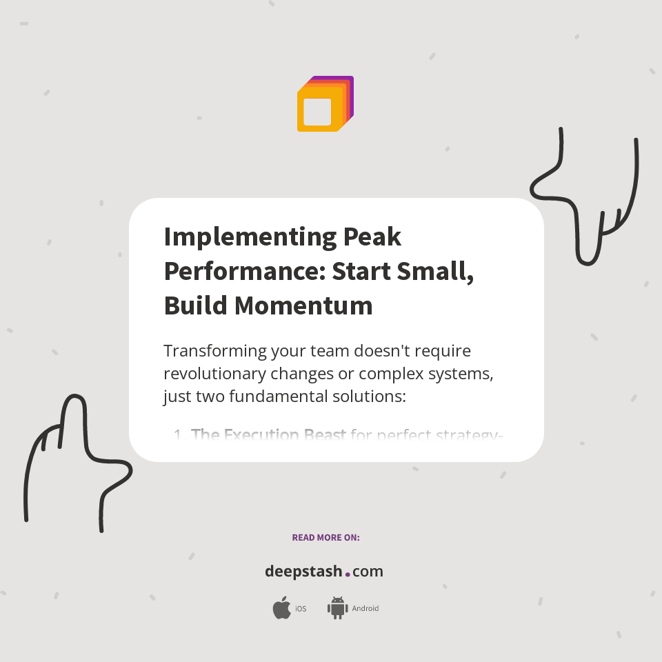 Implementing Peak Performance: Start Small, Build Momentum - Deepstash