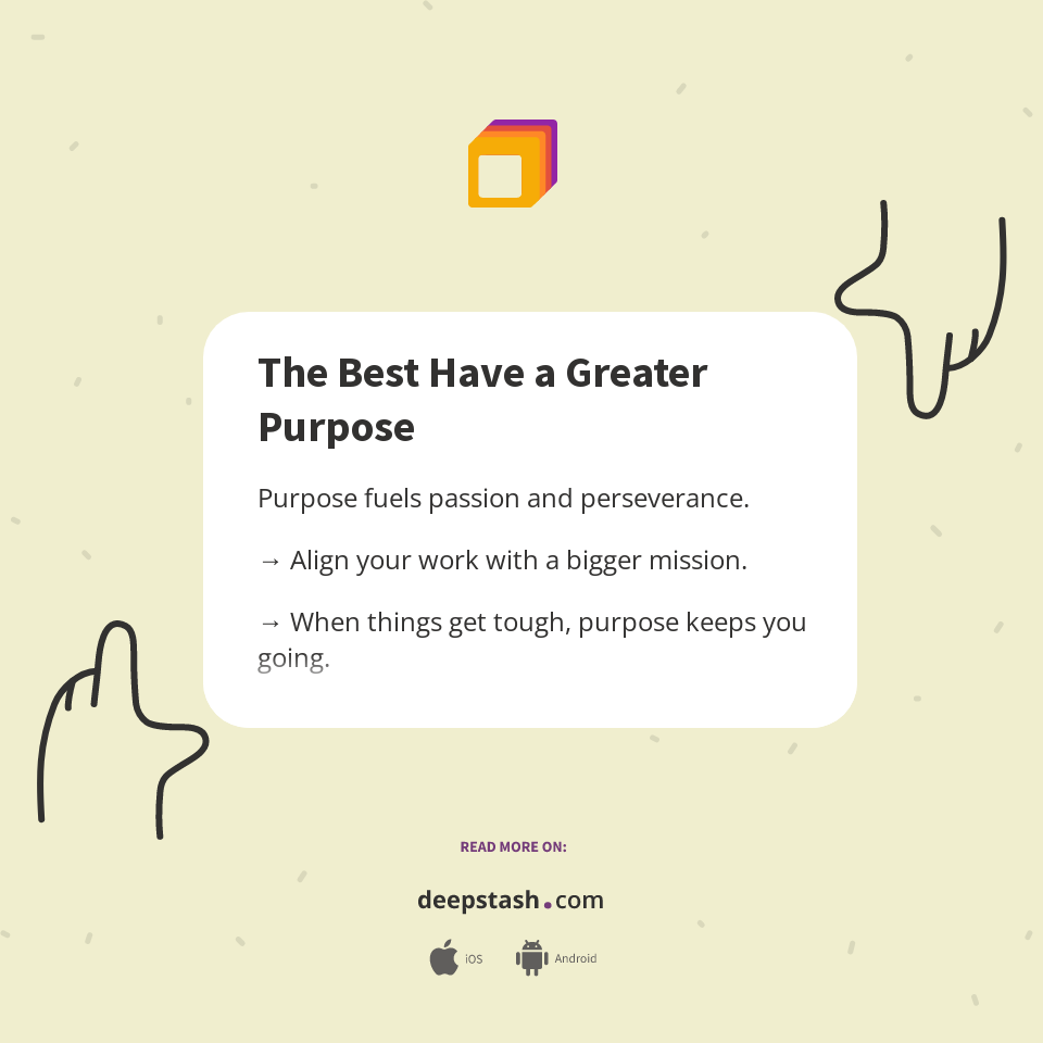 The Best Have a Greater Purpose - Deepstash