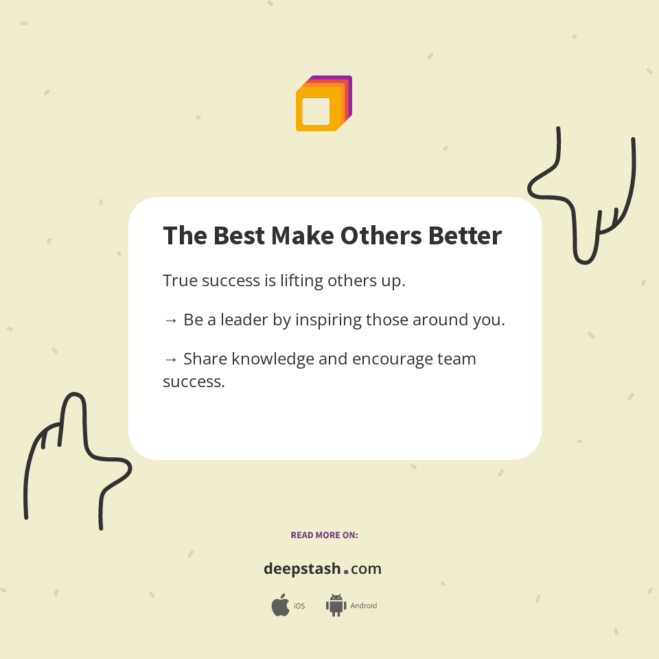 The Best Make Others Better - Deepstash
