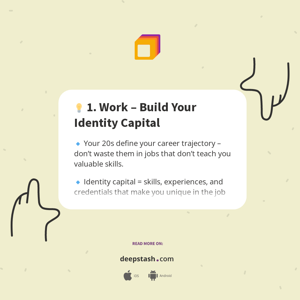 💡 1. Work – Build Your Identity Capital - Deepstash