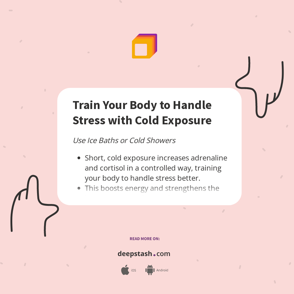 Train Your Body to Handle Stress with Cold Exposure - Deepstash