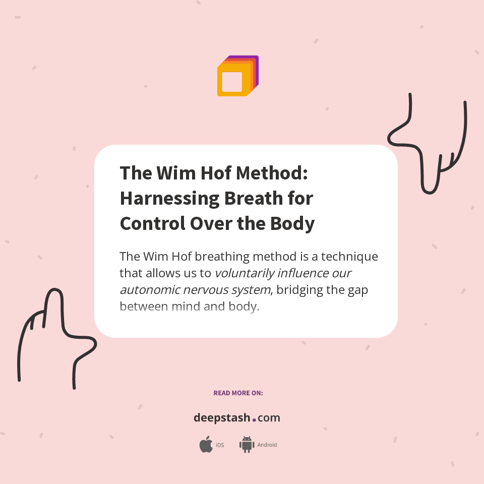 The Wim Hof Method: Harnessing Breath for Control Over the Body - Deepstash