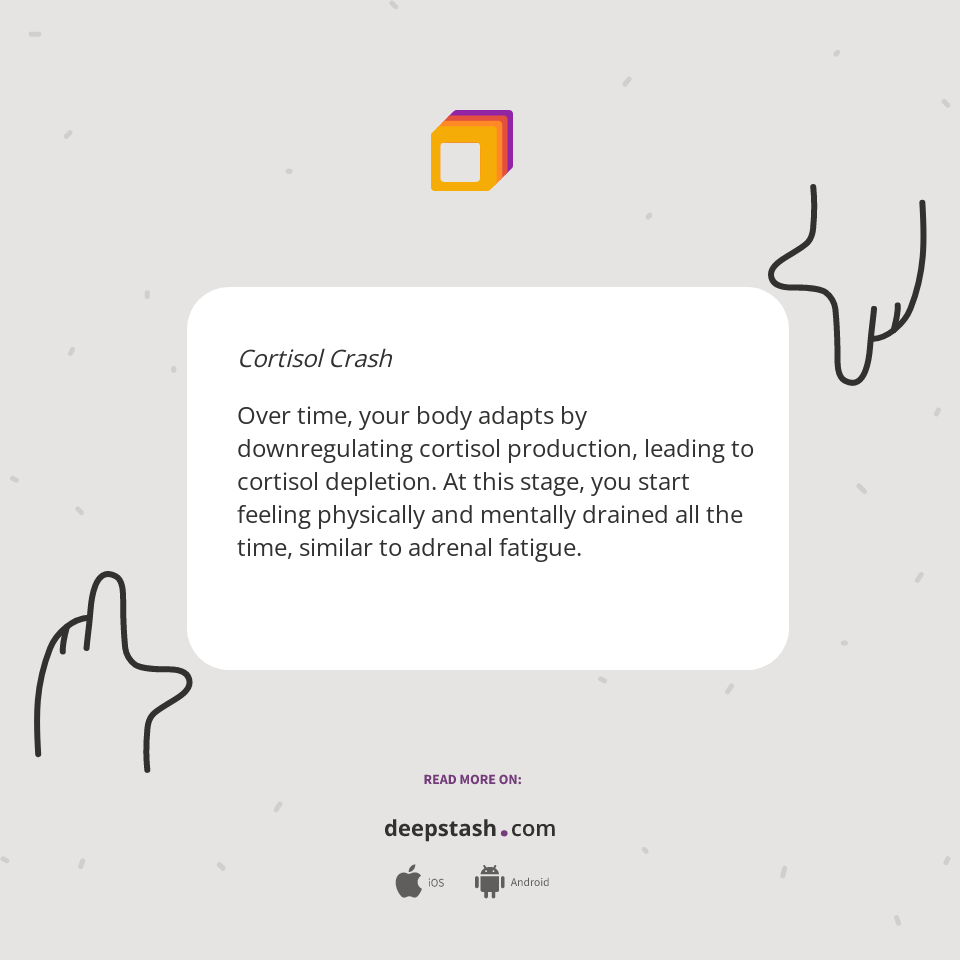 Cortisol Crash Over time, your body... - Deepstash