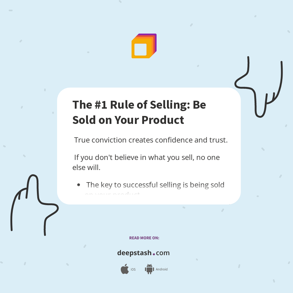 The #1 Rule of Selling: Be Sold on Your Product - Deepstash