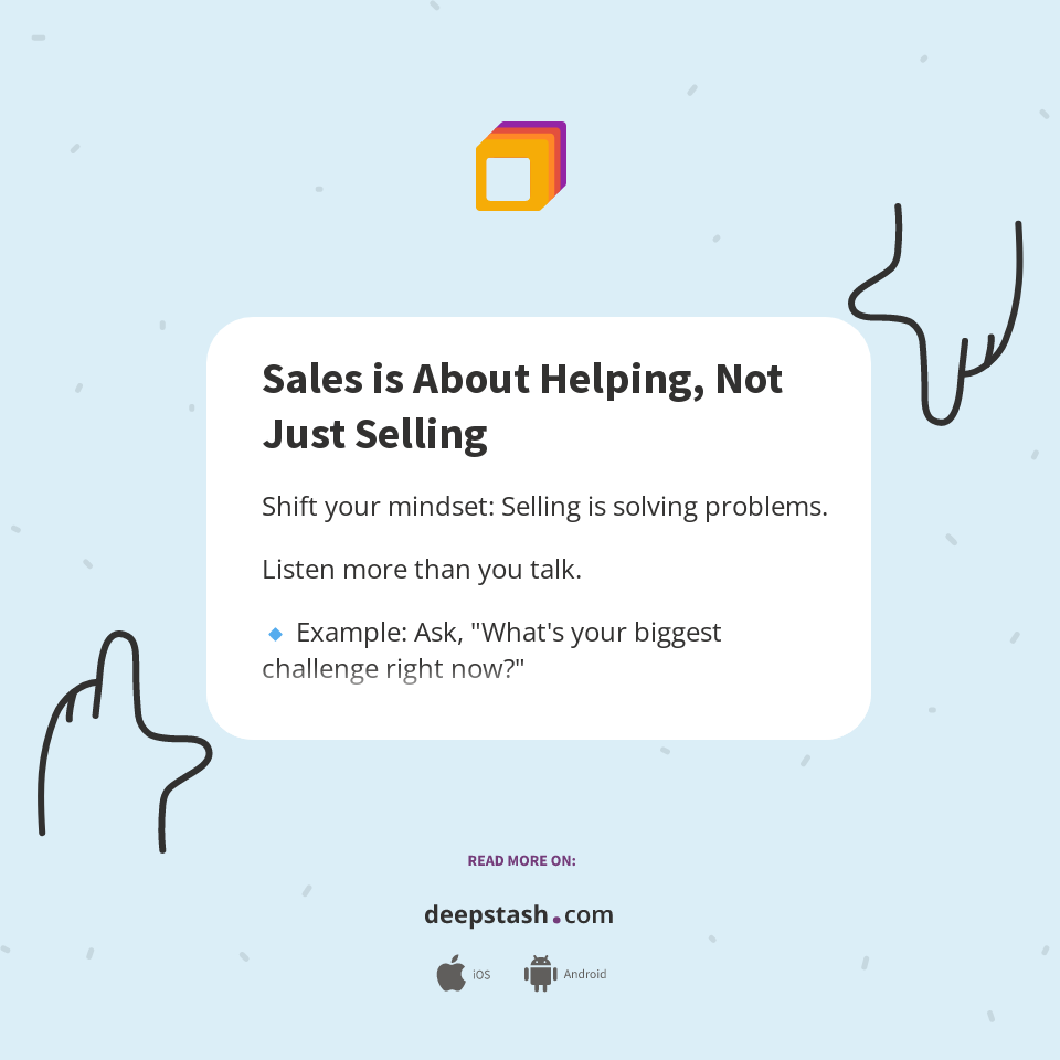 Sales is About Helping, Not Just Selling - Deepstash