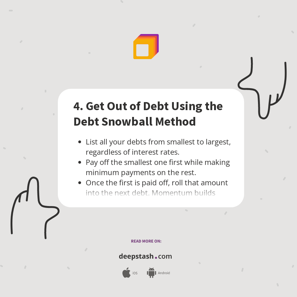 4. Get Out of Debt Using the Debt Snowball Method - Deepstash