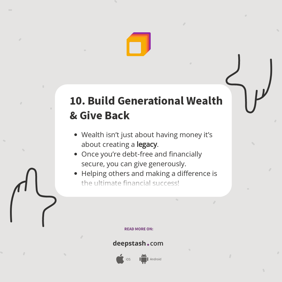 10. Build Generational Wealth & Give Back - Deepstash