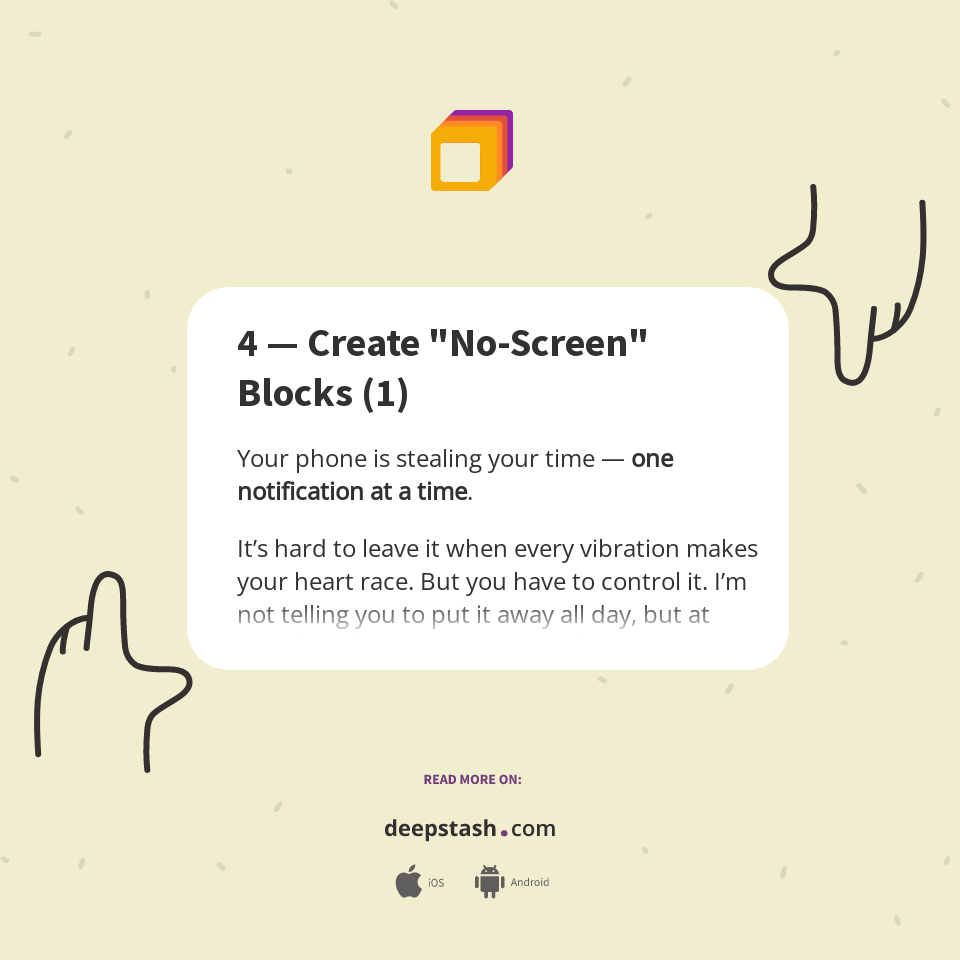 4 — Create "No-Screen" Blocks (1) - Deepstash