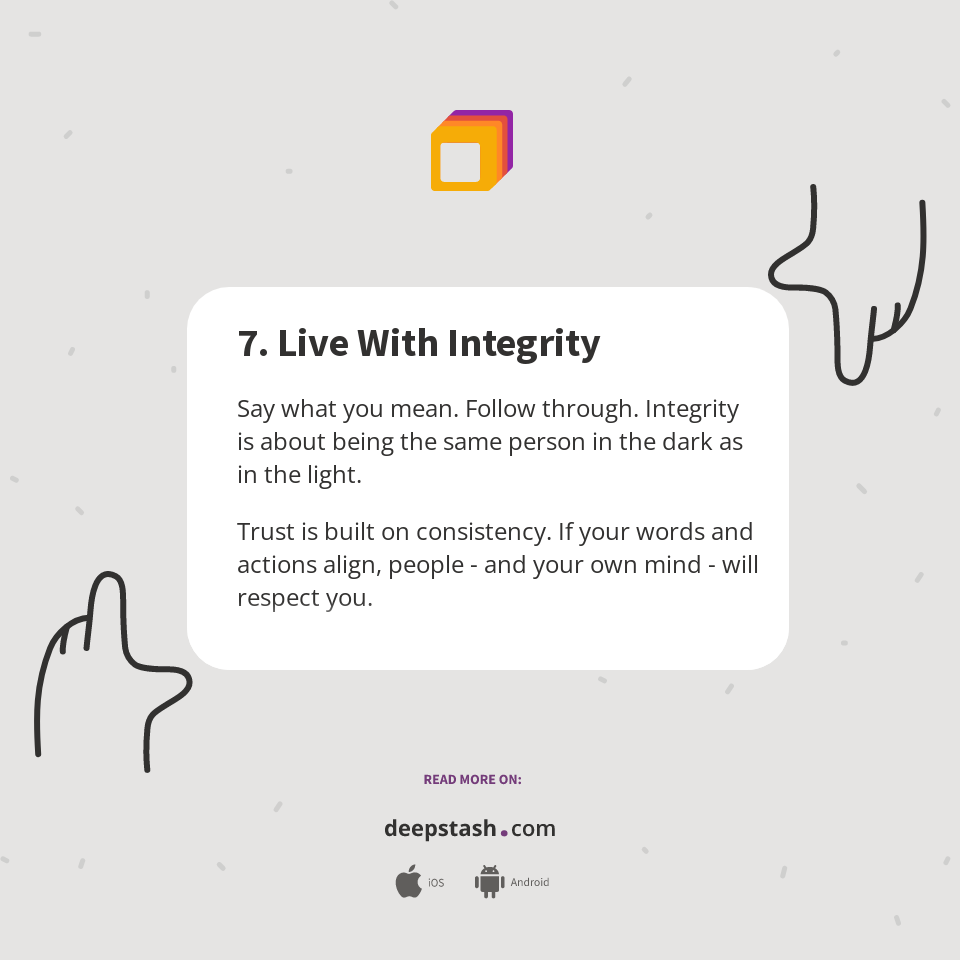 7. Live With Integrity - Deepstash