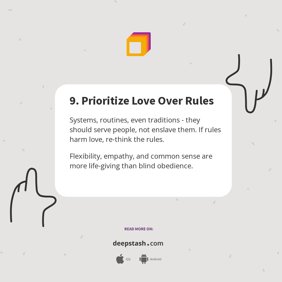9. Prioritize Love Over Rules - Deepstash