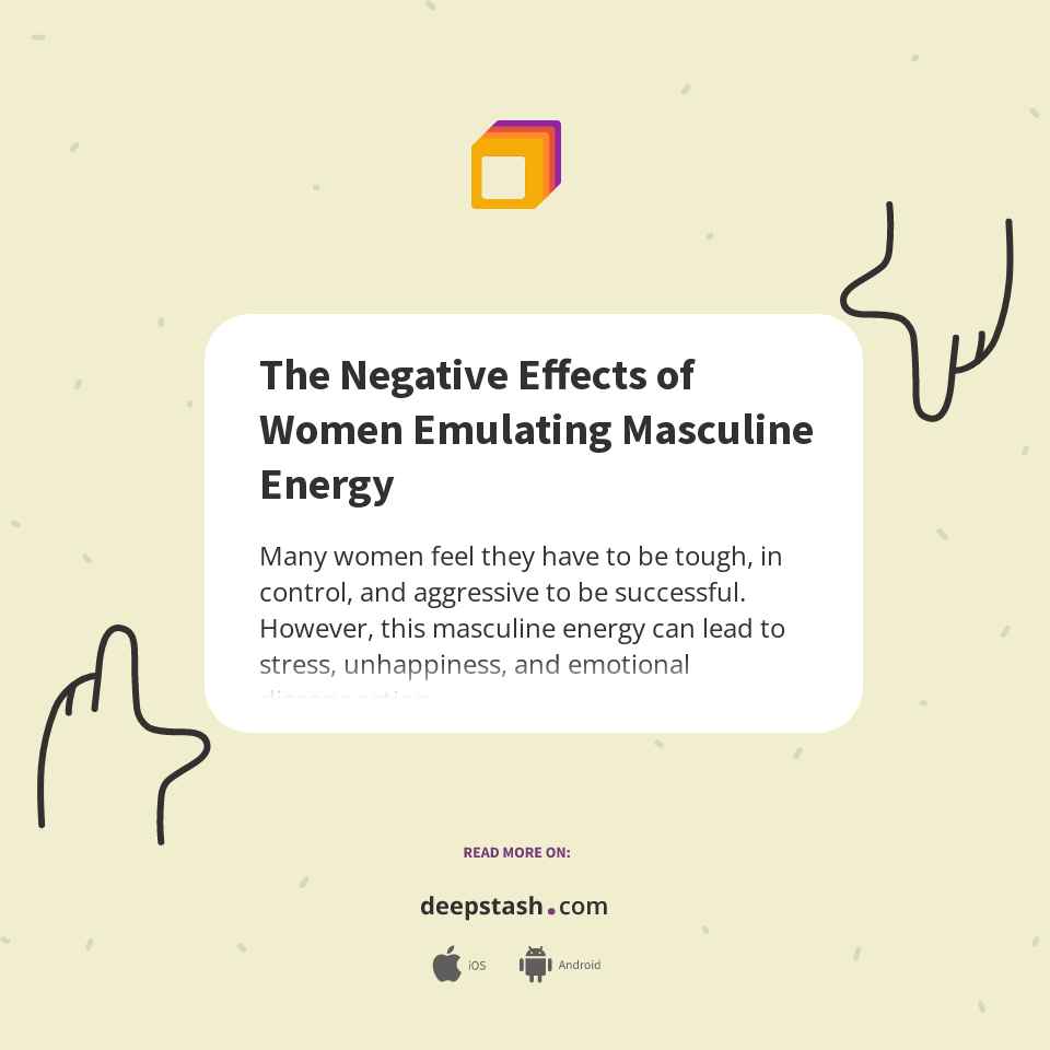 The Negative Effects of Women Emulating Masculine Energy - Deepstash