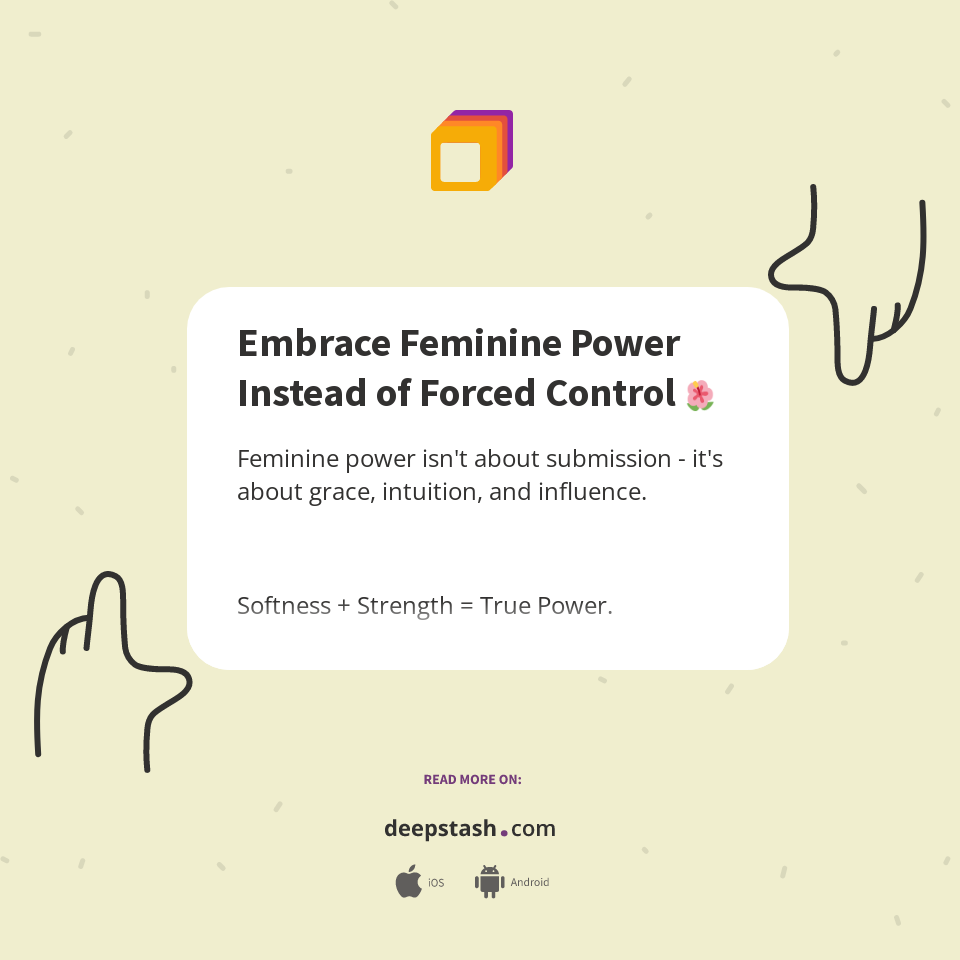 Embrace Feminine Power Instead of Forced Control 🌺 - Deepstash