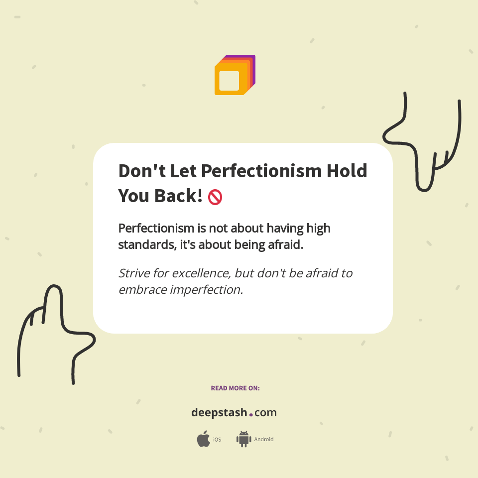 Don't Let Perfectionism Hold You Back! 🚫 - Deepstash