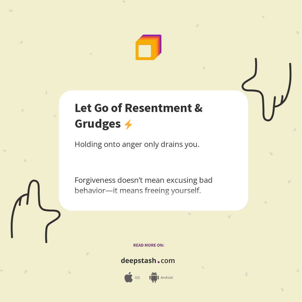 Let Go of Resentment & Grudges ⚡ - Deepstash