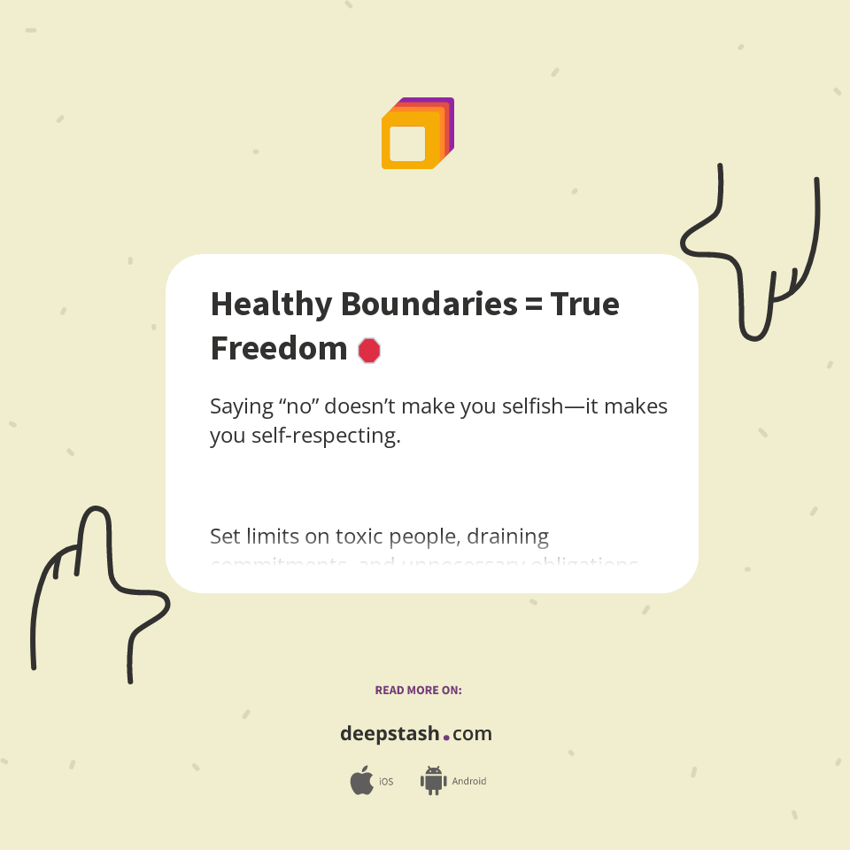 Healthy Boundaries = True Freedom 🛑 - Deepstash