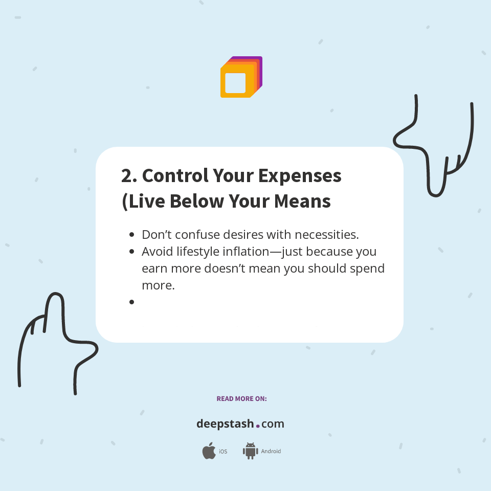 2. Control Your Expenses (Live Below Your Means - Deepstash