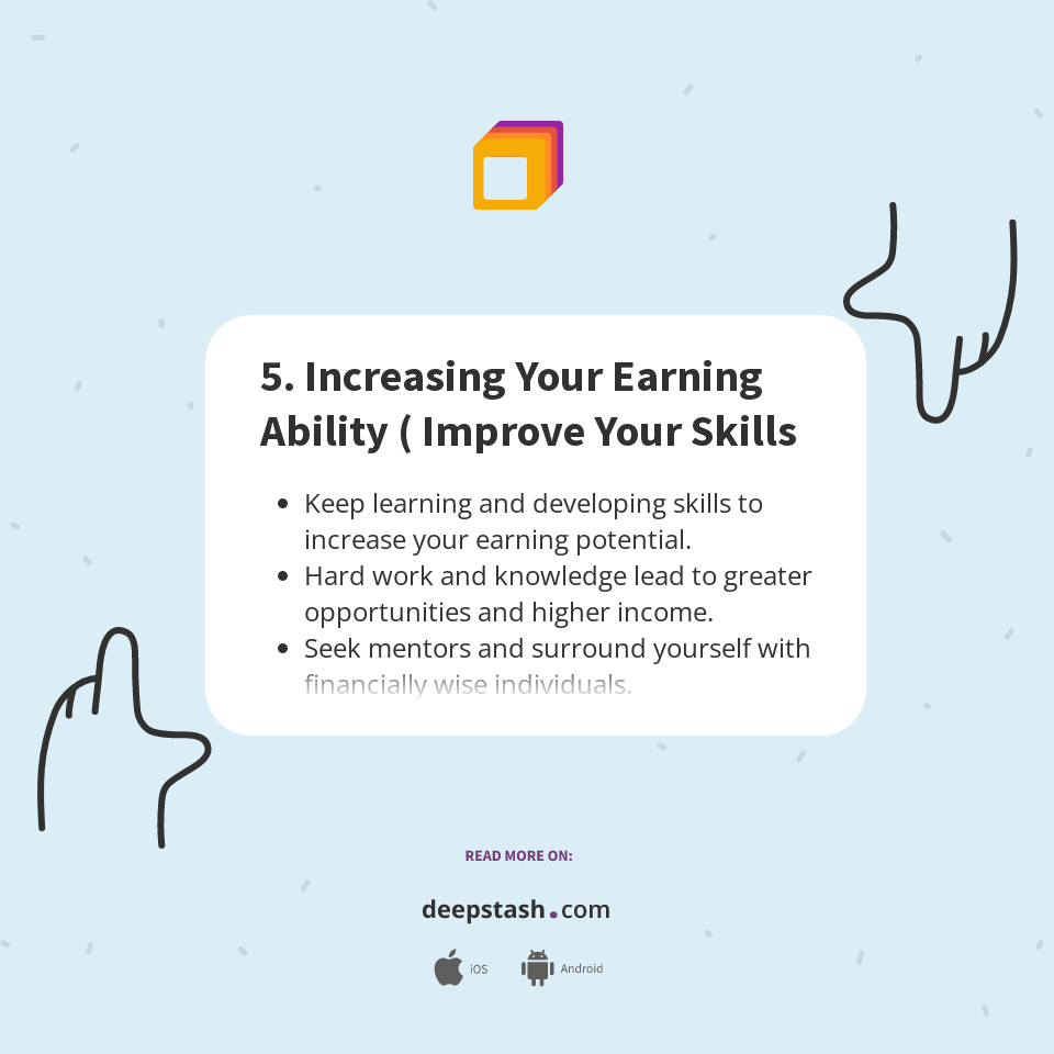5. Increasing Your Earning Ability ( Improve Your Skills - Deepstash