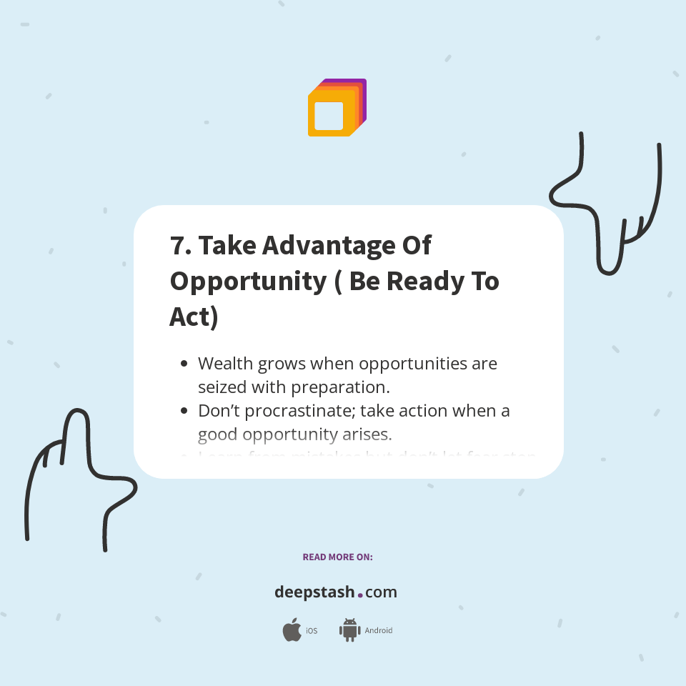7. Take Advantage Of Opportunity ( Be Ready To Act) - Deepstash