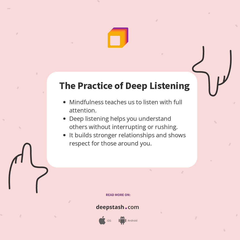 The Practice of Deep Listening - Deepstash