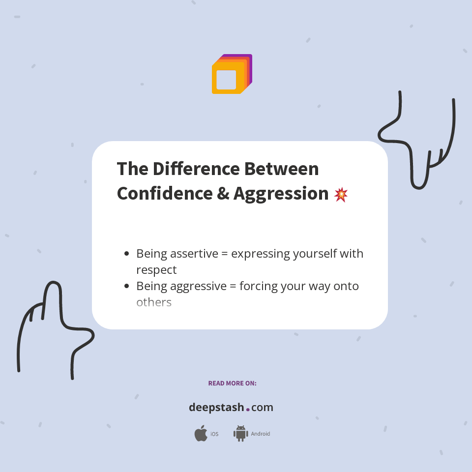 The Difference Between Confidence & Aggression 💥 - Deepstash