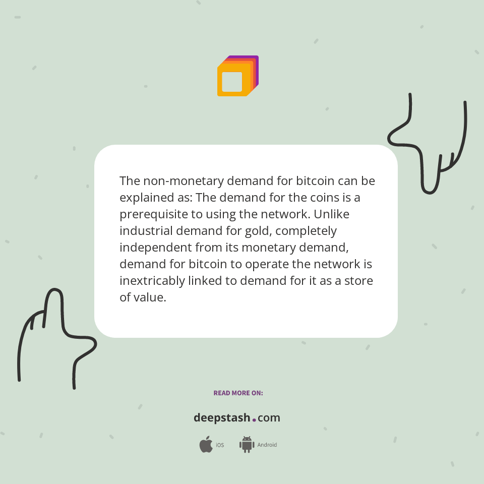 The non-monetary demand for bitcoin can be explained as:... - Deepstash