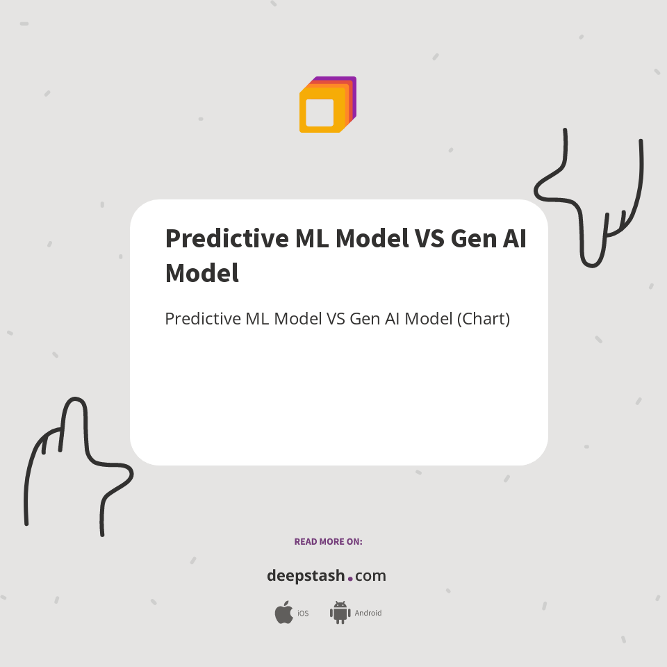 Predictive ML Model VS Gen AI Model - Deepstash
