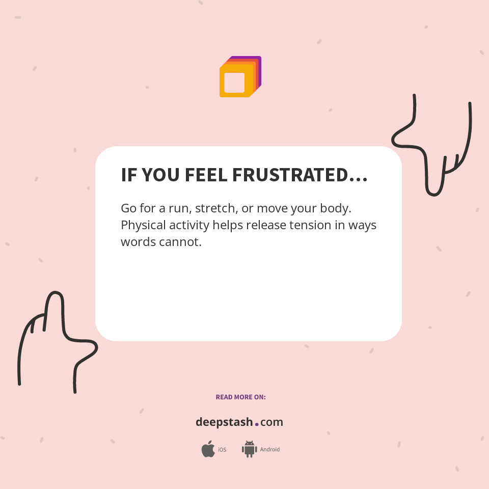 IF YOU FEEL FRUSTRATED… - Deepstash