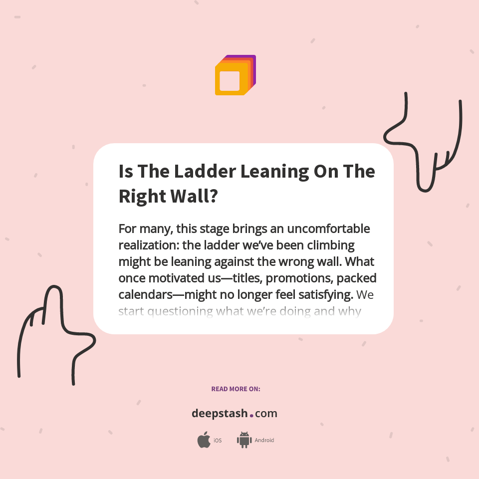 Is The Ladder Leaning On The Right Wall? - Deepstash